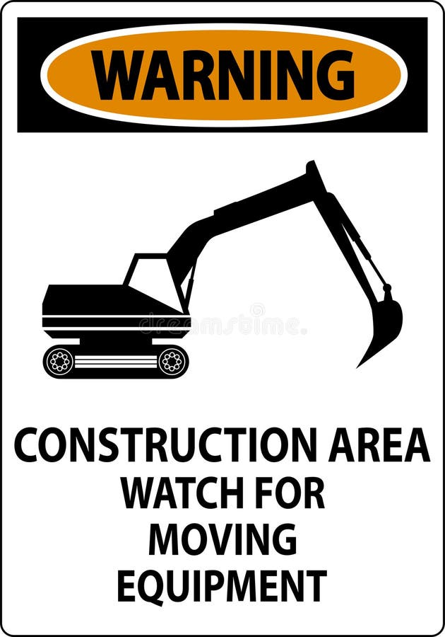 Warning Sign Construction Area - Watch for Moving Equipment Stock ...
