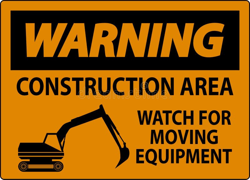 Warning Sign Construction Area - Watch for Moving Equipment Stock ...