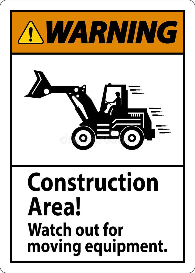 Warning Sign Construction Area Watch Out for Moving Equipment Stock ...
