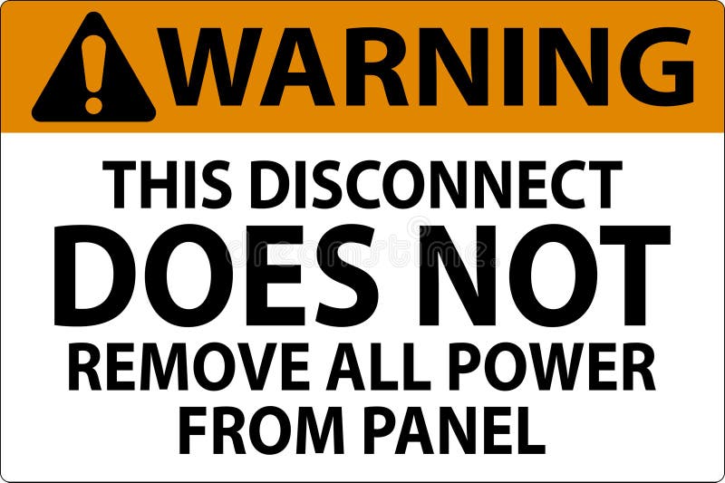 Warning Sign, this Disconnect Does Not Remove All Power from Panel ...