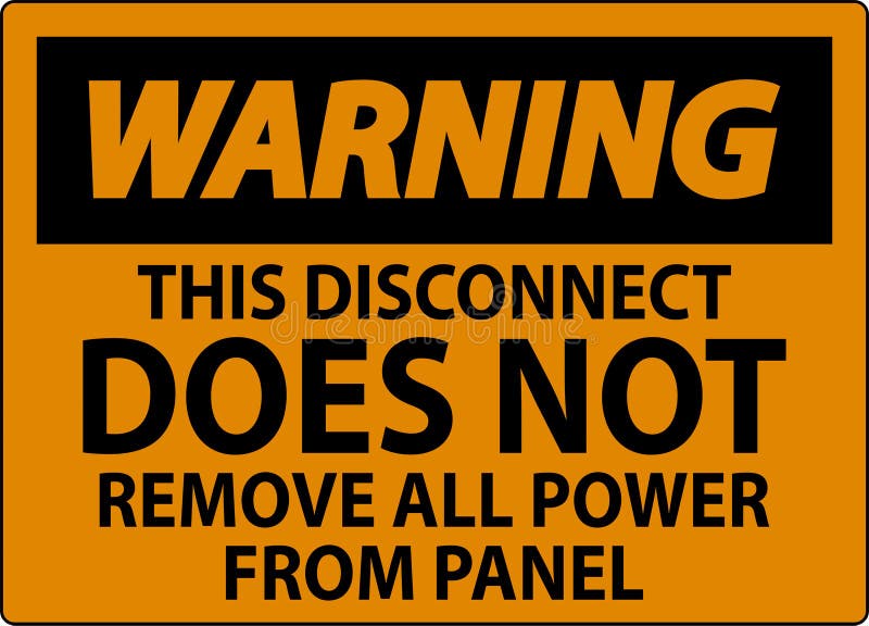 Warning Sign, this Disconnect Does Not Remove All Power from Panel ...