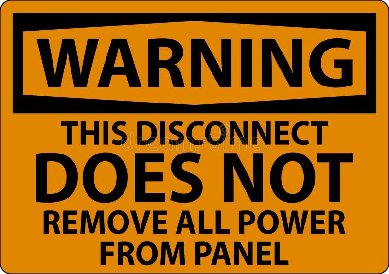 Warning Sign, this Disconnect Does Not Remove All Power from Panel ...