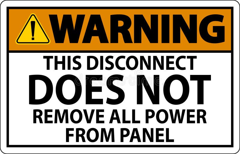 Warning Sign, this Disconnect Does Not Remove All Power from Panel ...