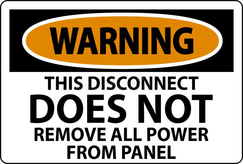 Warning Sign, this Disconnect Does Not Remove All Power from Panel ...