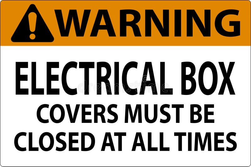 Warning Sign Electrical Box Covers Must Be Closed at All Times Stock ...