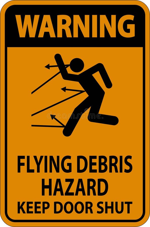 Warning Sign, Flying Debris Hazard, Keep Door Shut Stock Vector ...
