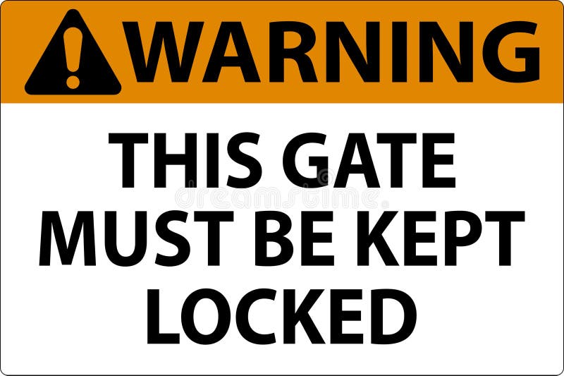 Warning Sign, Gate Must Be Kept Locked Stock Vector - Illustration of ...