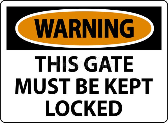 Warning Sign, Gate Must Be Kept Locked Stock Vector - Illustration of ...