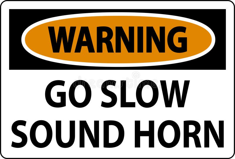 Warning Sign, Go Slow Sound Horn Sign Stock Vector - Illustration of ...
