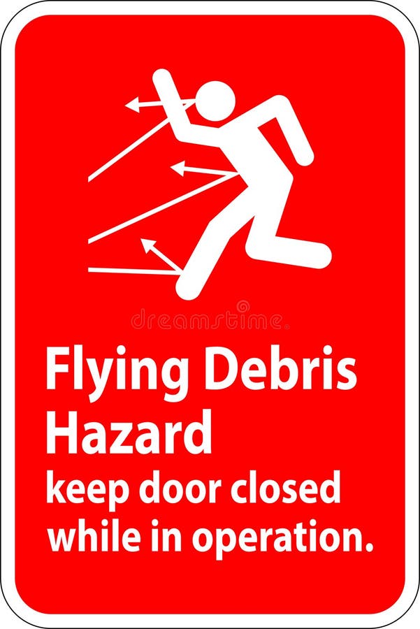 Warning Sign Indicating the Risk of Flying Debris, Advising To Keep the ...