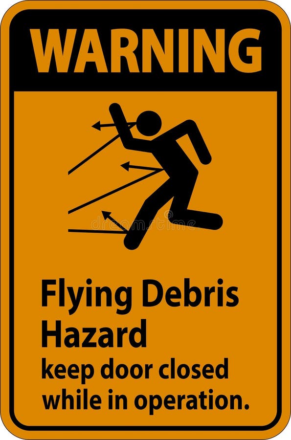 Warning Sign Indicating the Risk of Flying Debris, Advising To Keep the ...