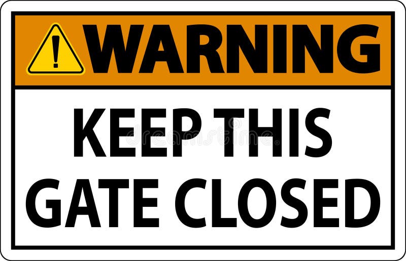 Warning Sign Keep this Gate Closed Stock Vector - Illustration of enter ...