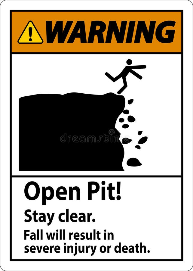 Warning Sign Open Pit Stay Clear Fall Will Result in Severe Injury or ...