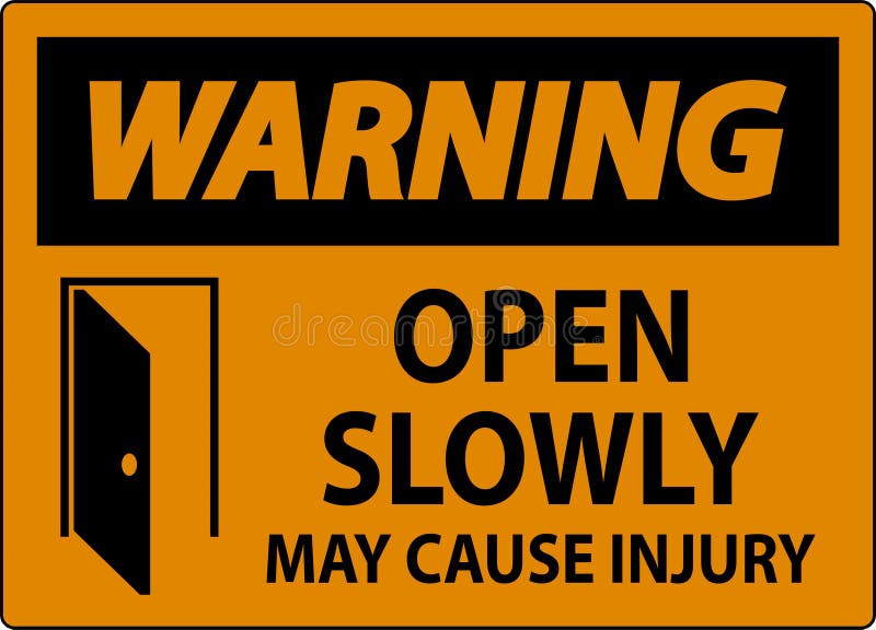 Warning Sign, Open Slowly, May Cause Injury Stock Vector - Illustration ...