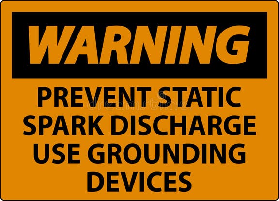 Warning Sign Prevent Static Spark Discharge Use Grounding Devices Stock ...