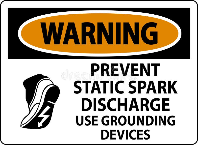 Warning Sign Prevent Static Spark Discharge, Use Grounding Devices ...