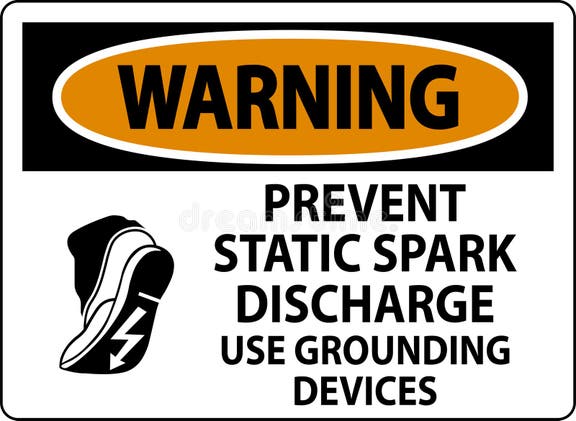 Warning Sign Prevent Static Spark Discharge, Use Grounding Devices ...
