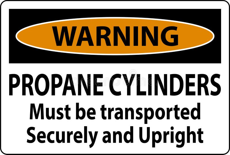 Warning Sign Propane Cylinders Must Be Transported Securely and Upright ... Warning Sign Propane Cylinders Must Be Transported Securely and Upright ...