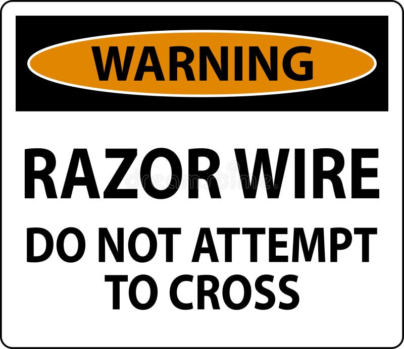 Warning Sign Razor Wire, Do Not Attempt To Cross Stock Illustration ...
