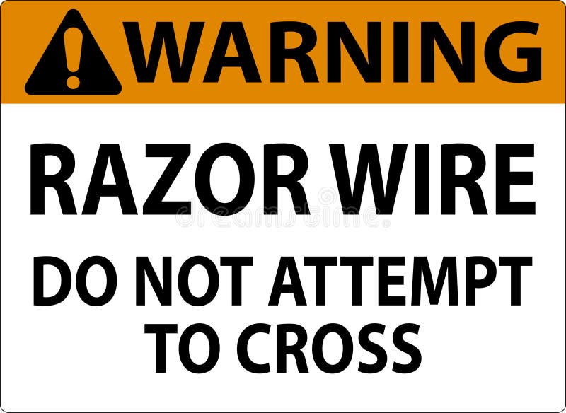 Warning Sign Razor Wire, Do Not Attempt To Cross Stock Vector ...