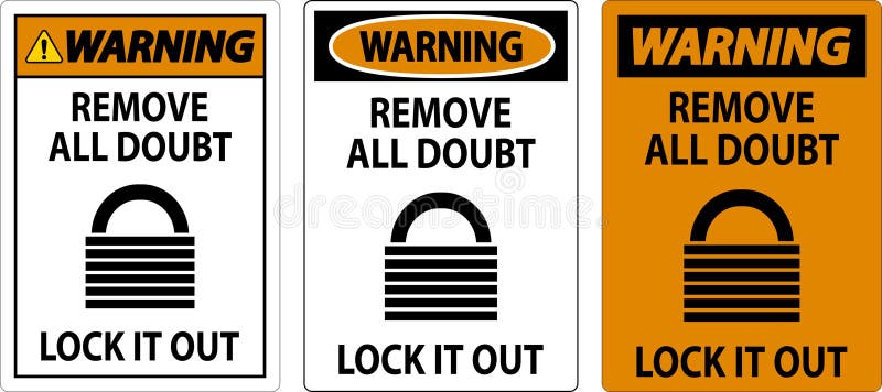 Warning Sign, Remove All Doubt Lock it Out Stock Vector - Illustration ...