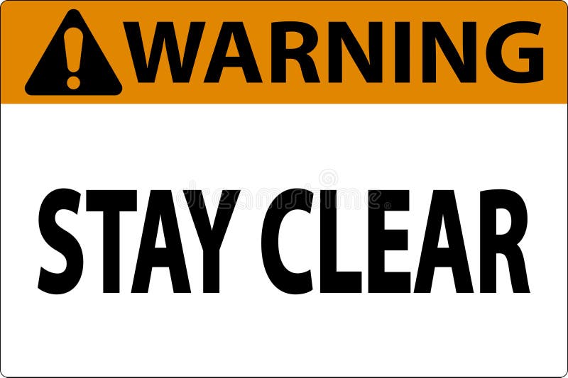 Warning Sign Stay Clear on White Background Stock Vector - Illustration ...