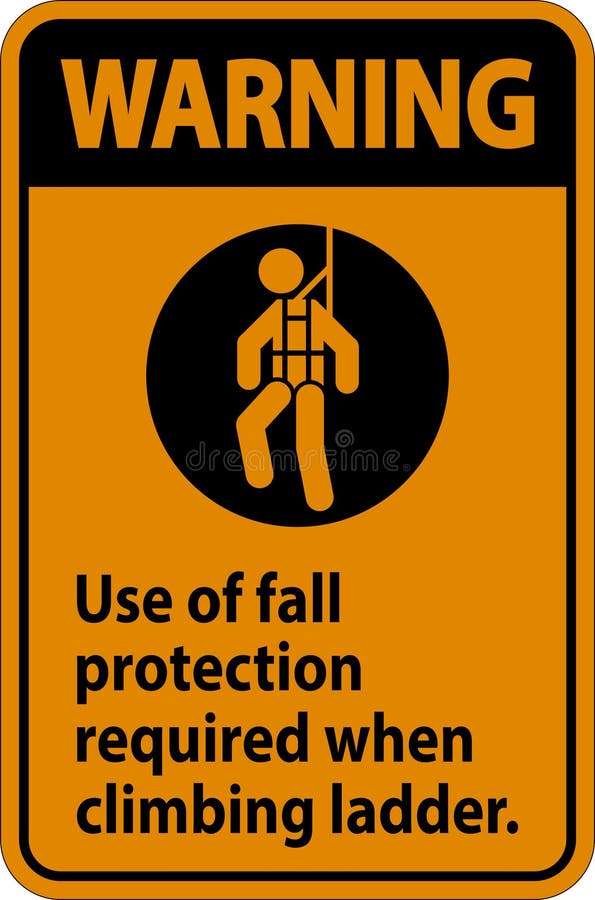 Warning Sign, Use of Fall Protection Required when Climbing Ladder ...