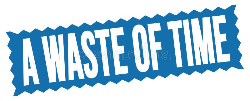 A WASTE of TIME Text Written on Blue Stamp Sign Stock Illustration ...