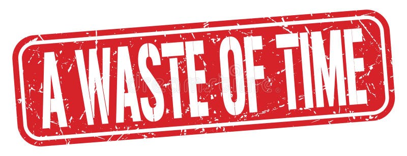 A WASTE of TIME Text Written on Red Stamp Sign Stock Illustration ...
