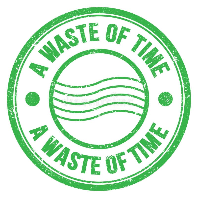 A WASTE of TIME Text Written on Green Round Postal Stamp Sign Stock ...