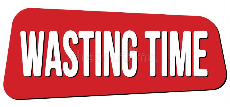 WASTING TIME Text on Red Trapeze Stamp Sign Stock Illustration ...
