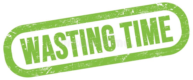 WASTING TIME, Text Written on Green Stamp Sign Stock Illustration ...