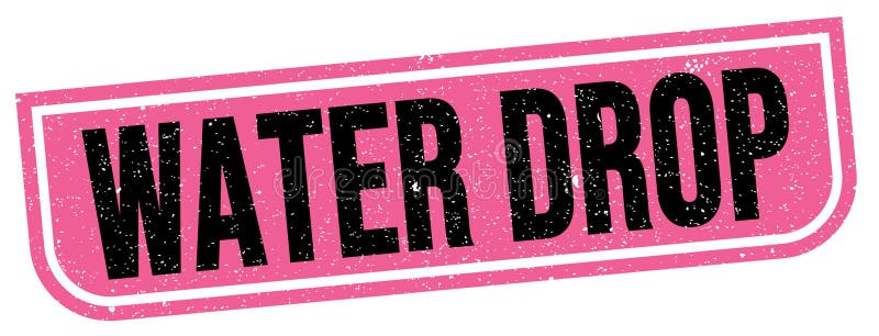 WATER DROP Text Written on Pink-black Stamp Sign Stock Photo - Image of ...