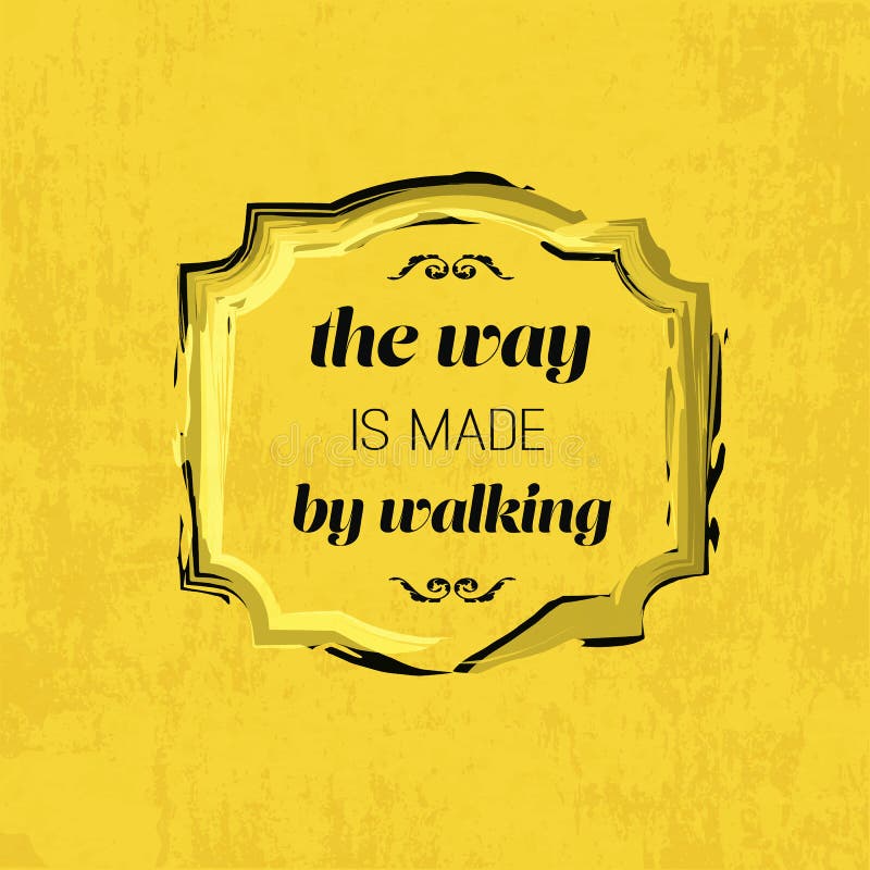 The Way is Made by Walking - Black Frame on a Yellow Background Stock ...