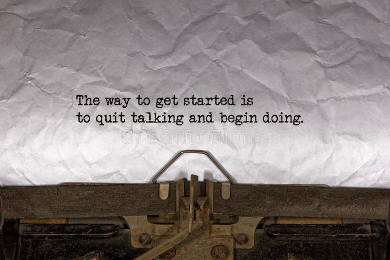 The Way To Get Started is To Quit Talking and Begin Doing Close Up of a ...