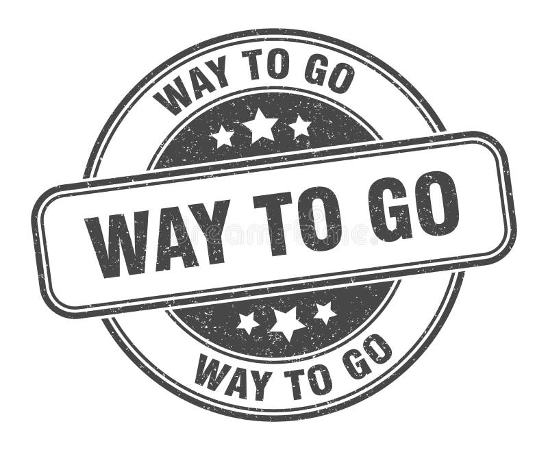 Way To Go Stamp. Way To Go Label. Round Grunge Sign Stock Vector ...