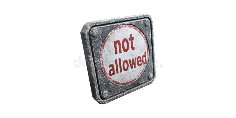 Weathered Not Allowed Sign. Symbol of Restriction and Prohibition ...