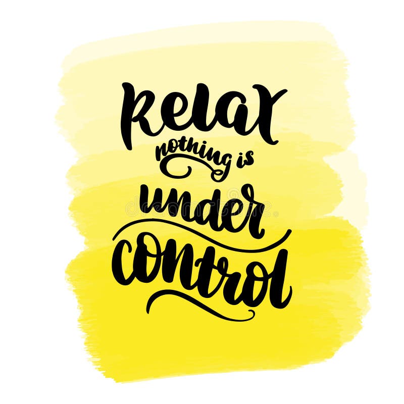 Relax - Nothing is Under Control - Simple Inspire and Motivational ...