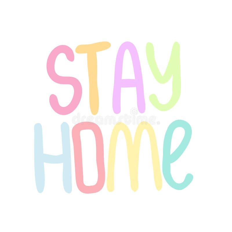 The Inscription `Stay Home`, in Multicolored Letters in the Concept of ...