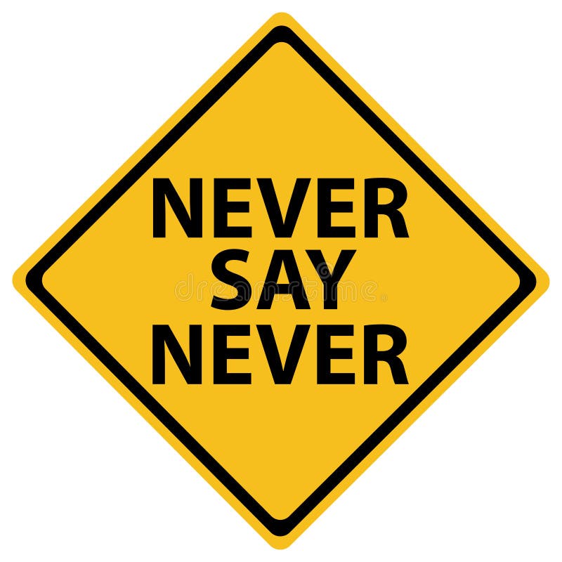 Yellow Road Sign Never Say Never Stock Vector - Illustration of ...