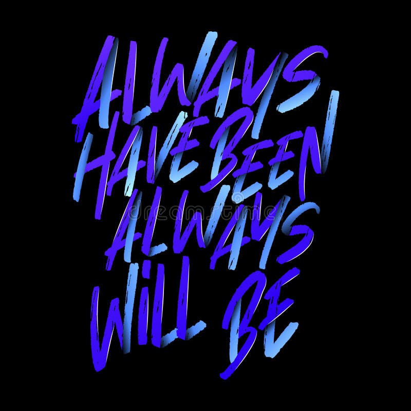 Always Have Been always Will Be - Typography Stock Vector ...