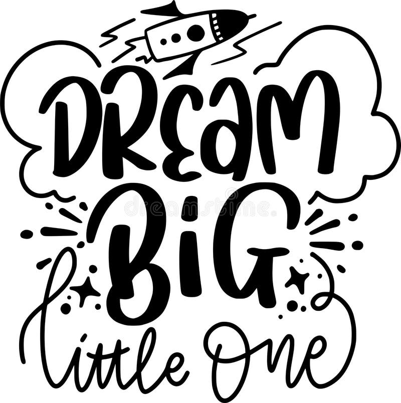 Dream Big Little One Quotes, Baby Lettering Quotes Stock Vector ...