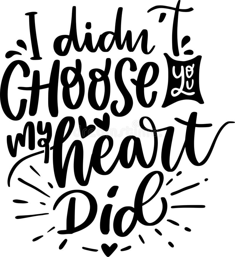 I Didnt Choose You My Heart Did Quotes, Valentine Lettering Quotes ...