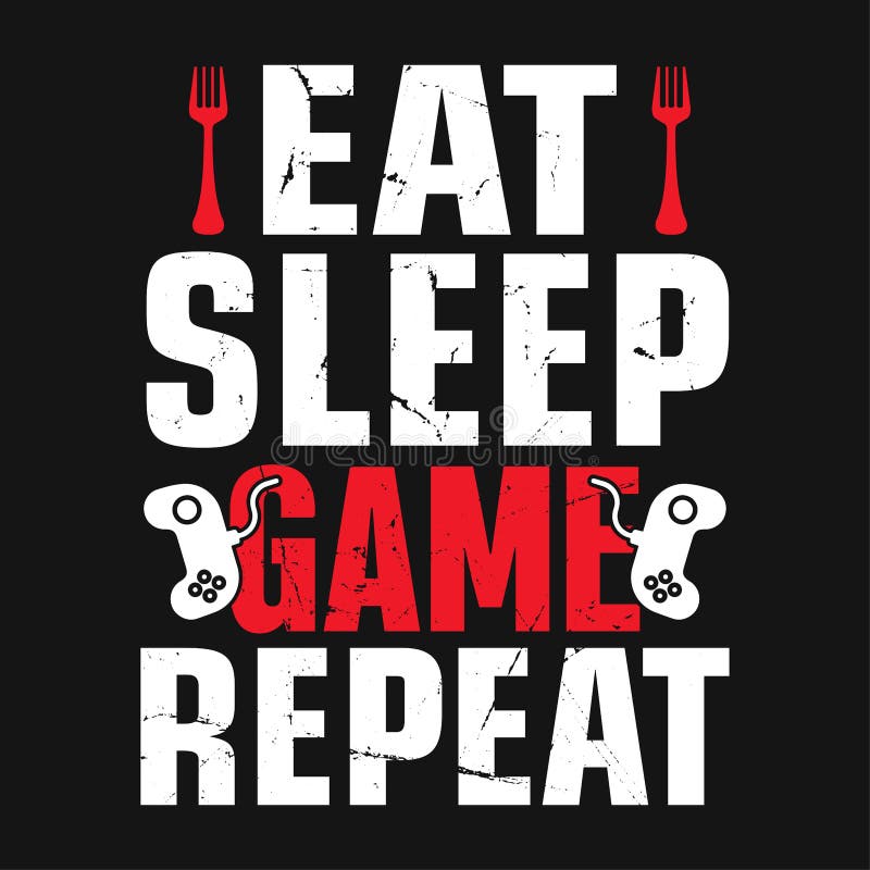 Eat Sleep Game Repeat T Shirt Design Stock Vector Illustration Of