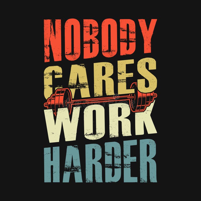 Nobody Cares Work Harder Stock Illustrations – 8 Nobody Cares Work ...
