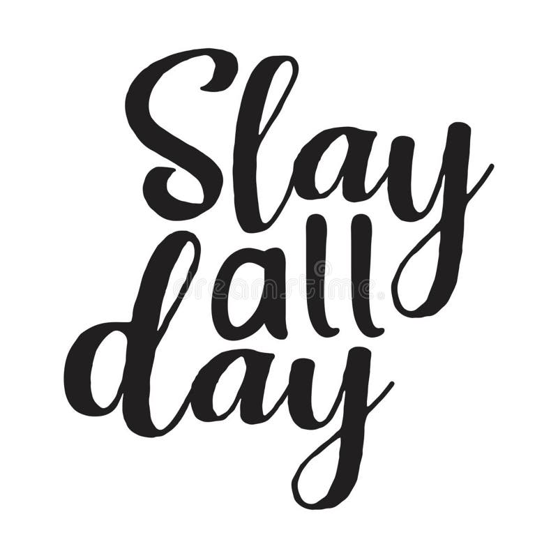 Slay All Day Stock Illustrations – 13 Slay All Day Stock Illustrations ...