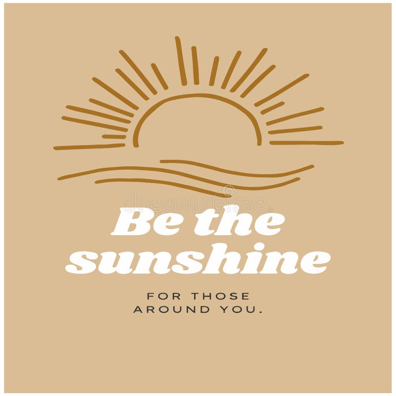 Be the Sunshine for those Around, Motivational Quote Stock Illustration ...