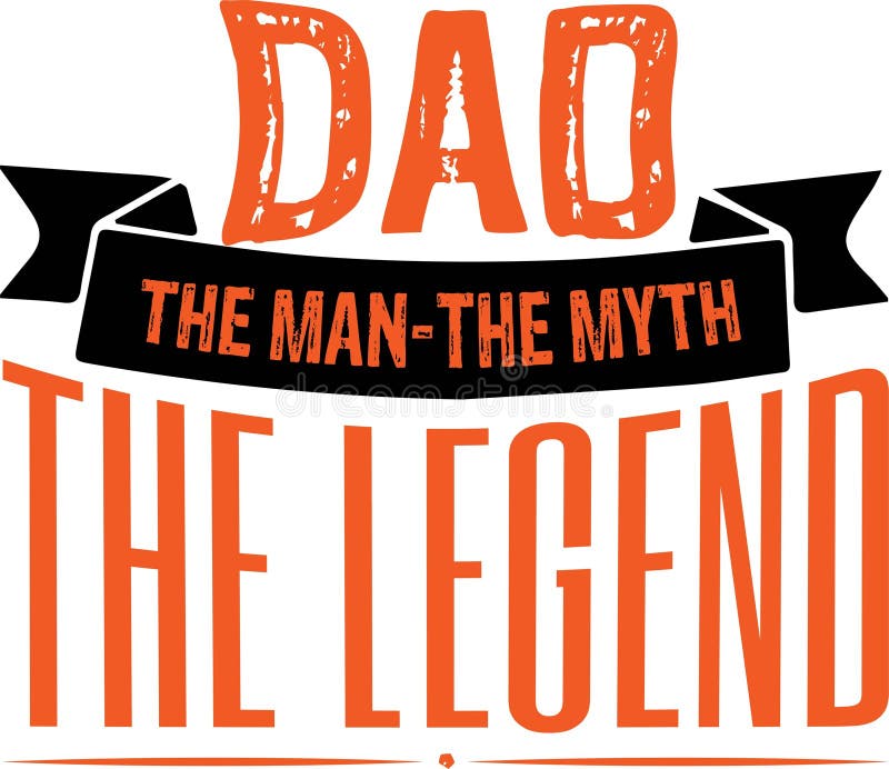 Dad the Man the Myth the Legend T-Shirt Stock Vector - Illustration of ...
