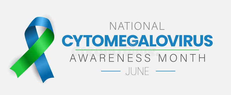 National Cytomegalovirus Awareness Month. Observed in the Month of June ...