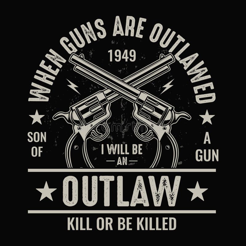 When Guns are Outlawed I Will Be an Outlaw Stock Vector - Illustration ...
